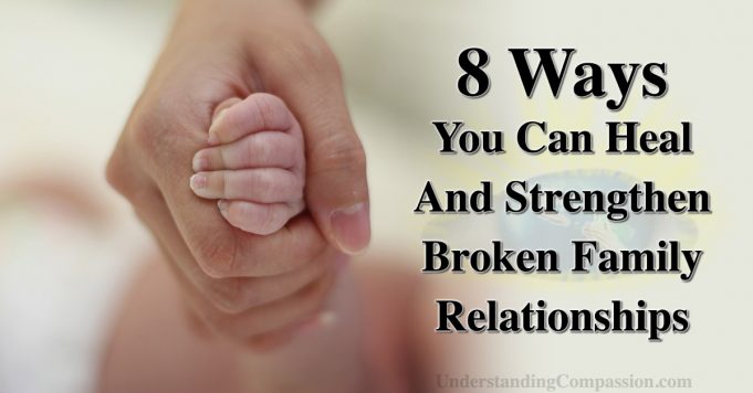 8 Ways You Can Heal And Strengthen Relationships With Family Members