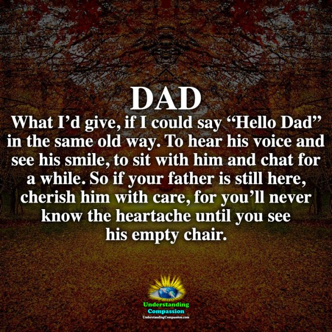 Dad, What I’d give if I could say, “Hello Dad” in the same old way.